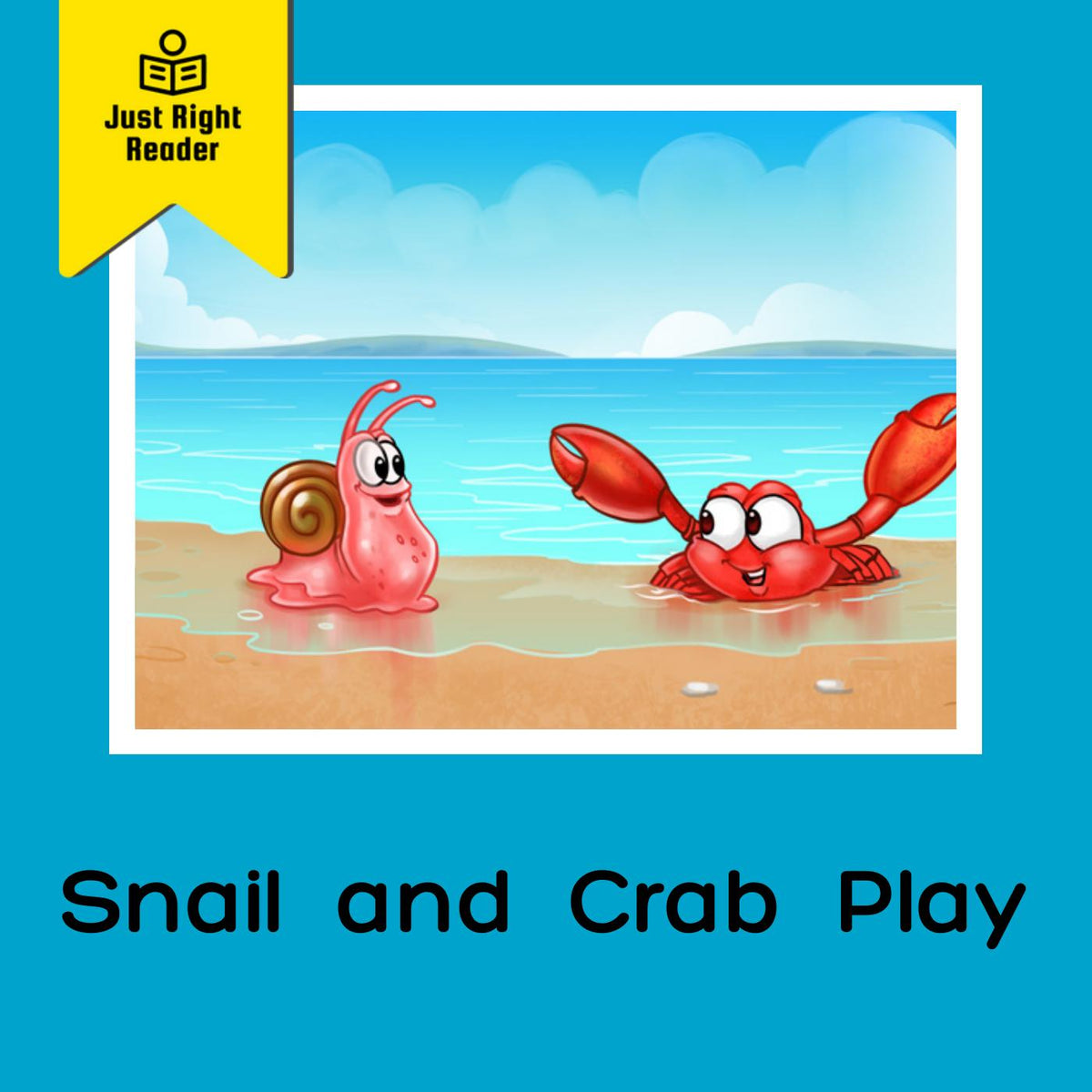 Snail and Crab Play - Just Right Reader