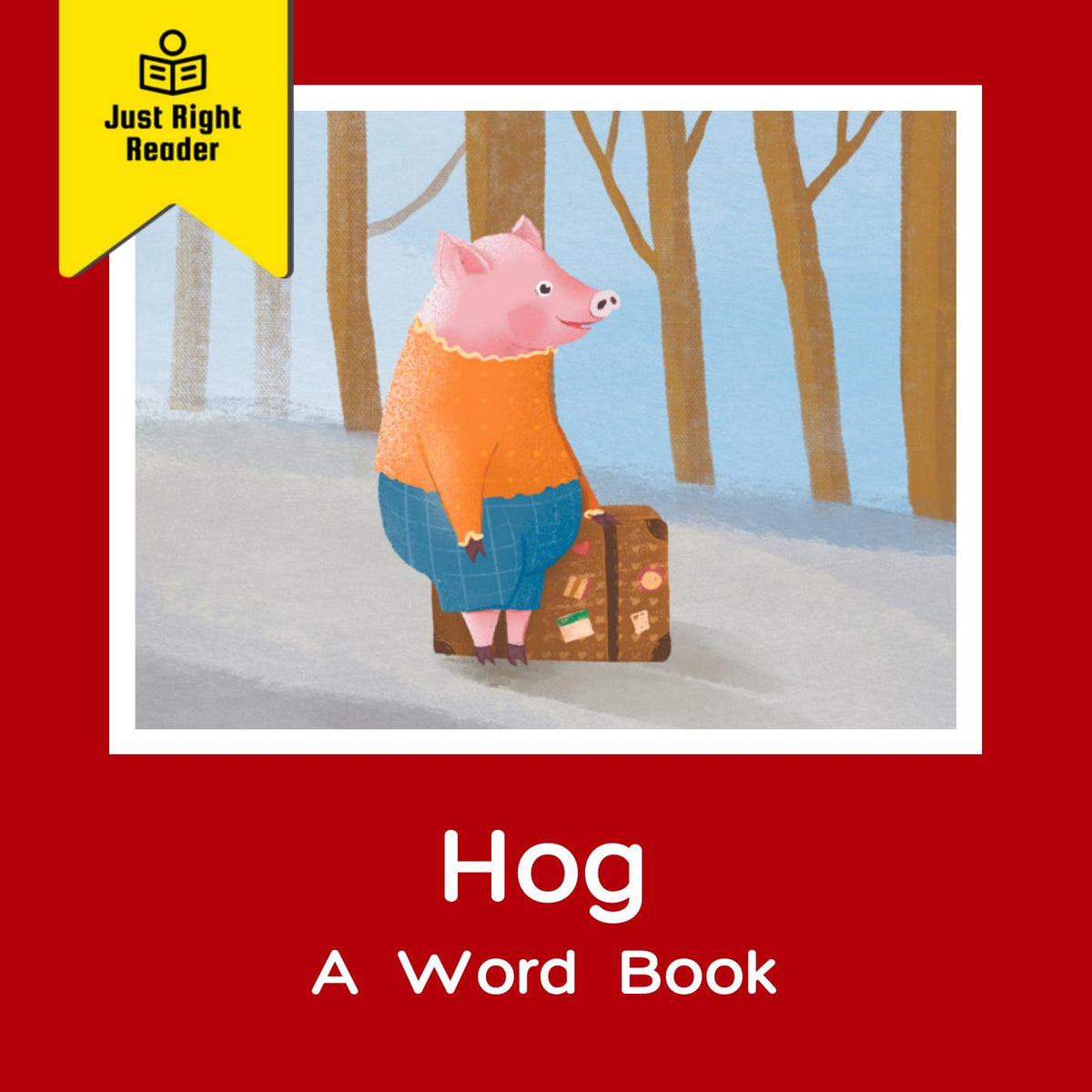 Hog - A Word Book - Just Right Reader