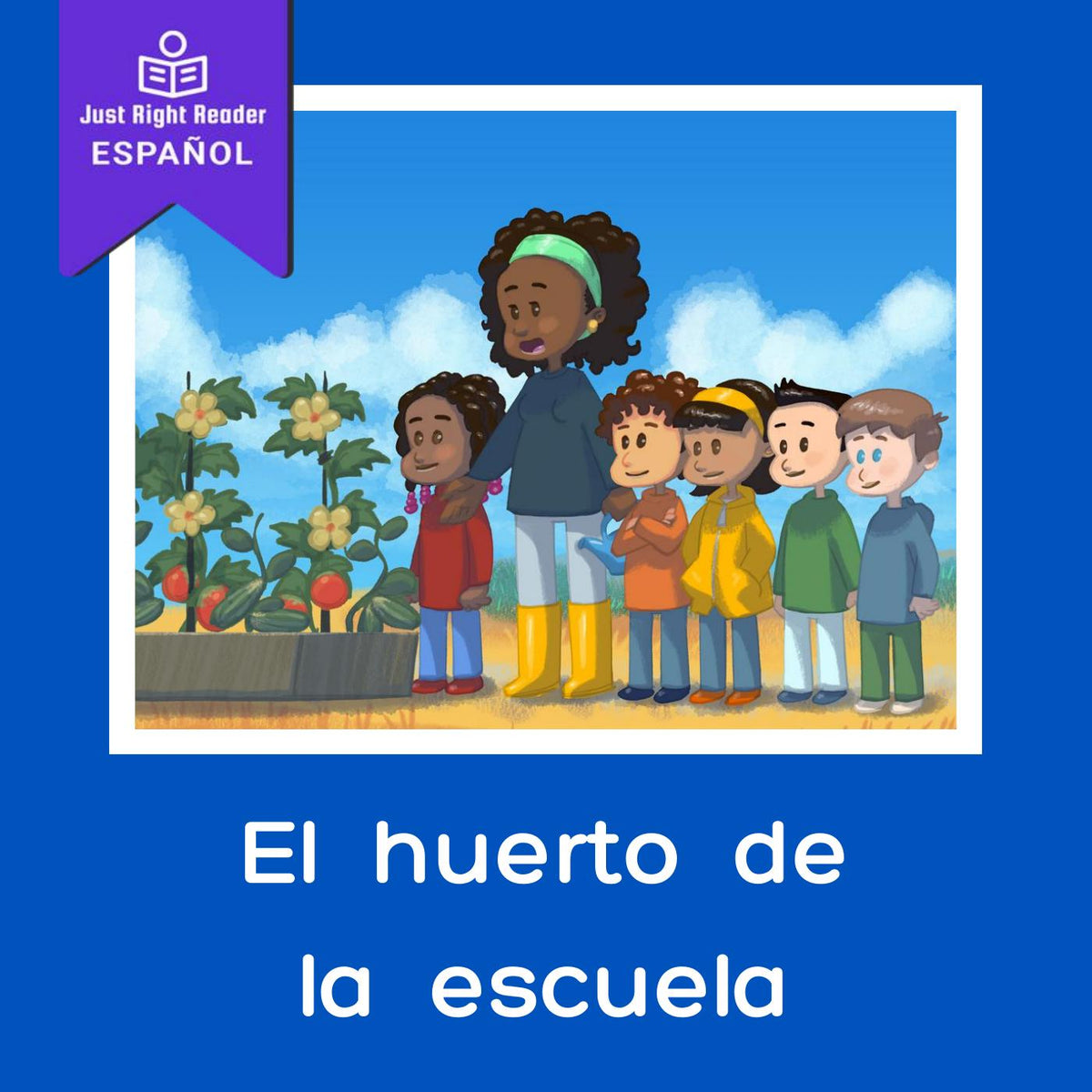 El huerto de la escuela - Just Right Reader