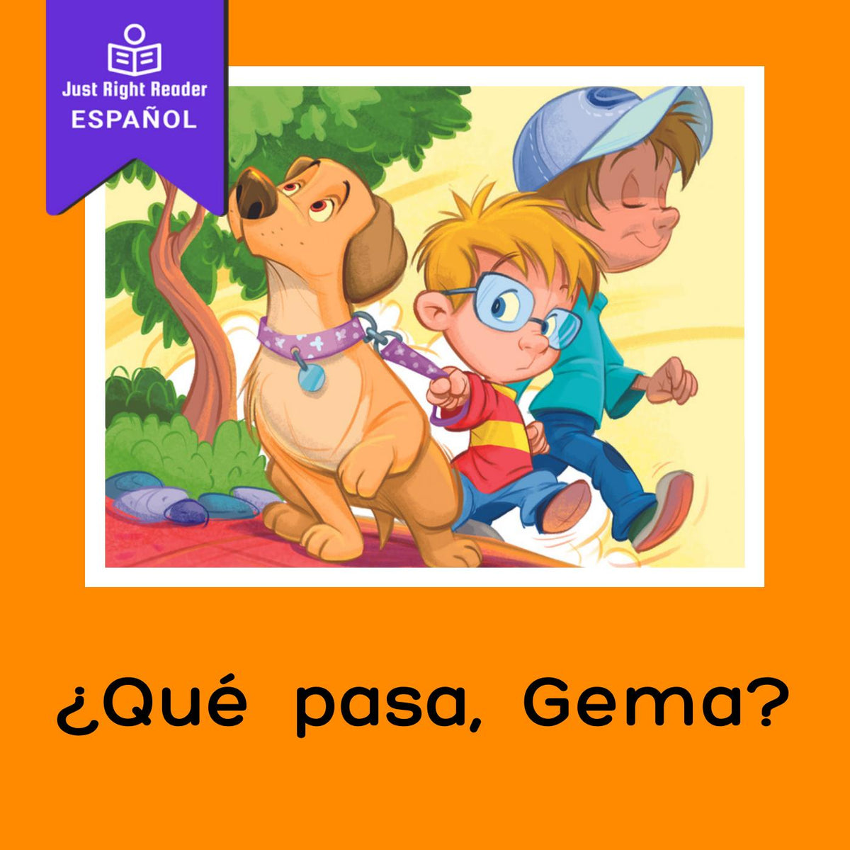 ¿Qué pasa, Gema? | Just Right Reader