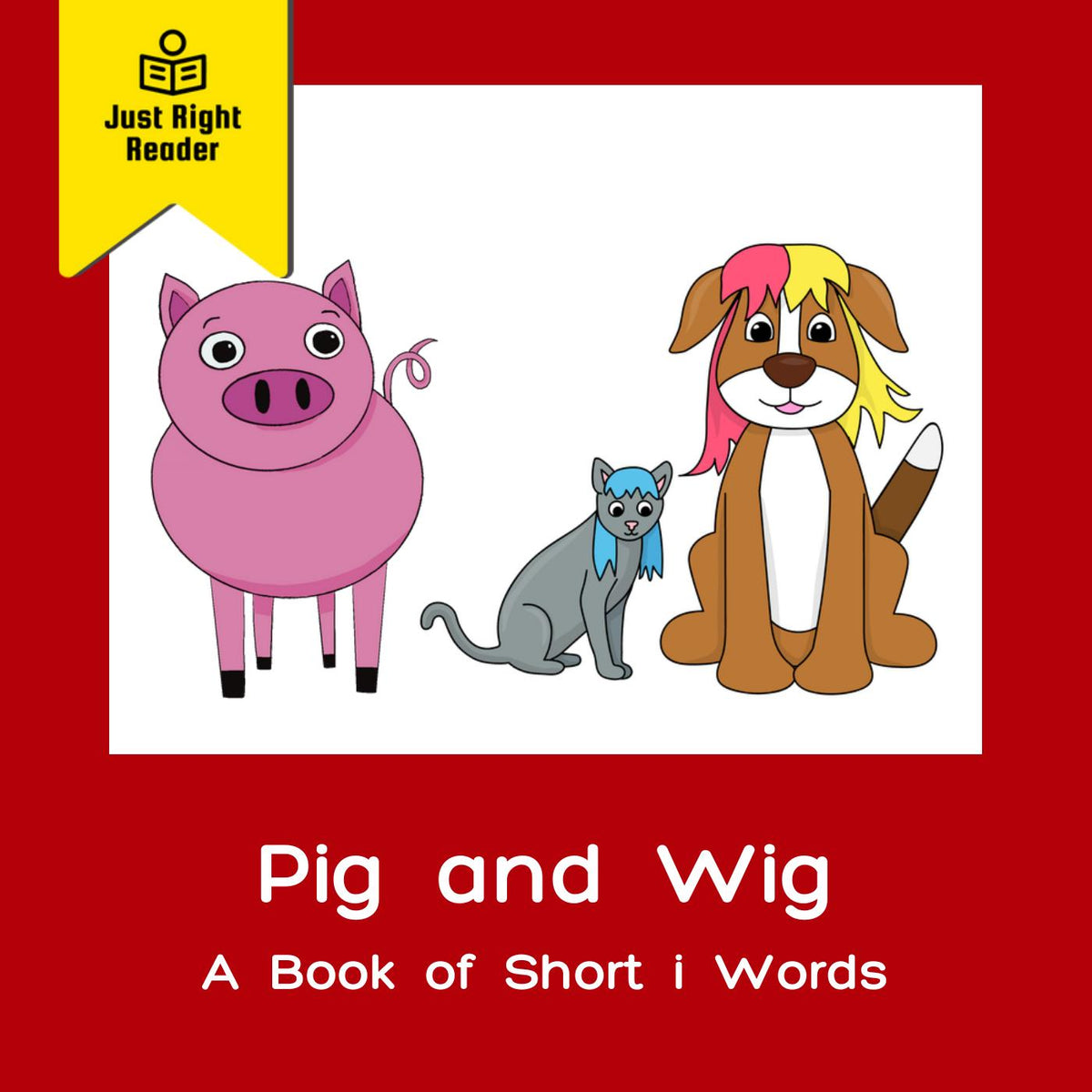 Pig and Wig - A Short i Book - Just Right Reader