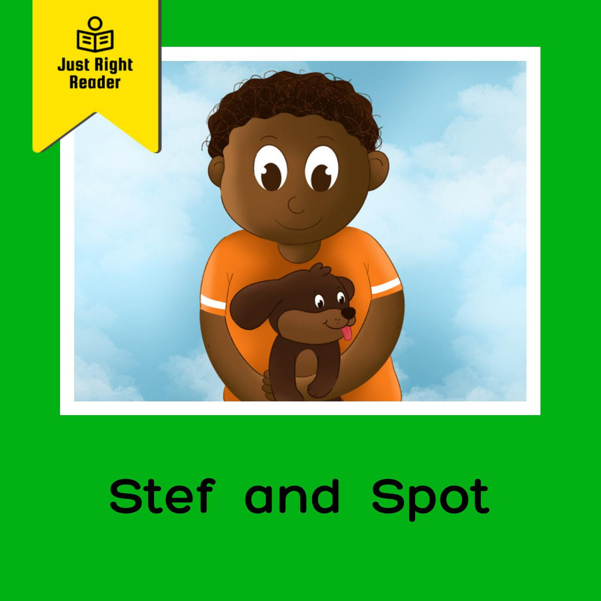 Stef and Spot | Just Right Reader