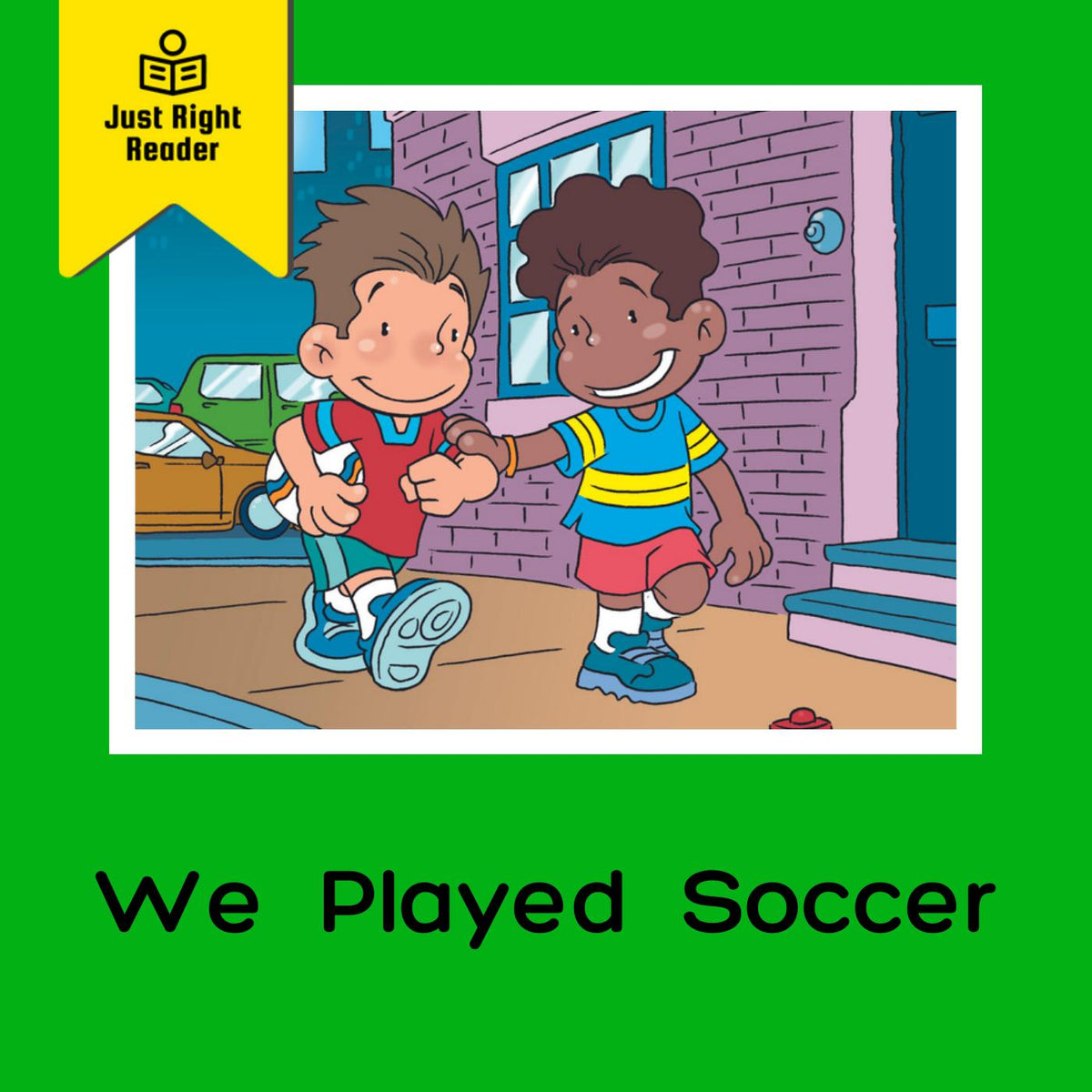We Played Soccer - Just Right Reader