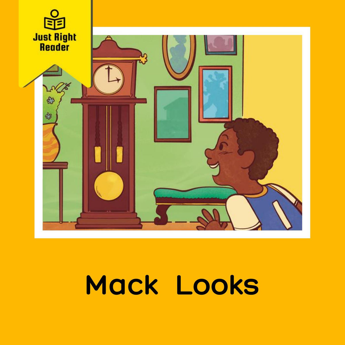 Mack Looks - Just Right Reader