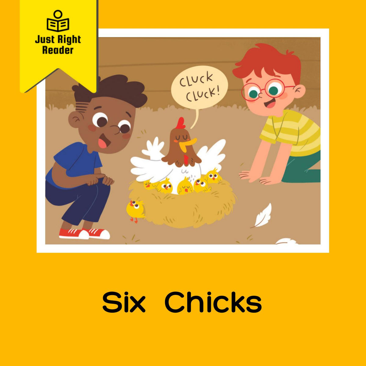 Six Chicks - Just Right Reader