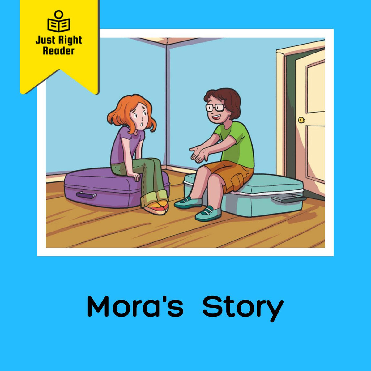 MoraÕs Story | Just Right Reader