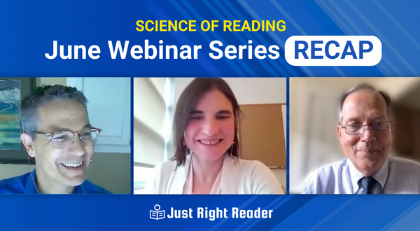 Science of Reading June Webinar Series Recap: Accelerate Reading Achie - Just Right Reader