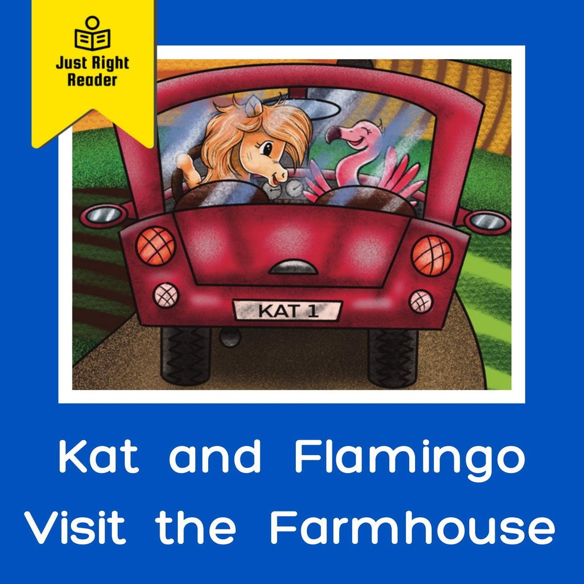 Kat and Flamingo Visit the Farmhouse - Just Right Reader