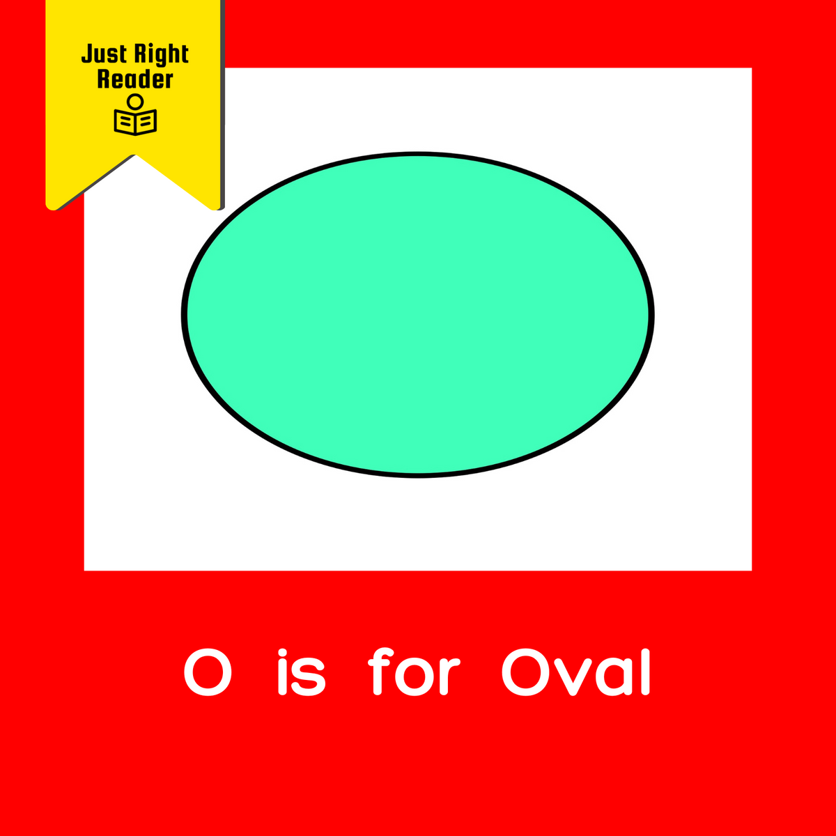 O is for Oval - Just Right Reader