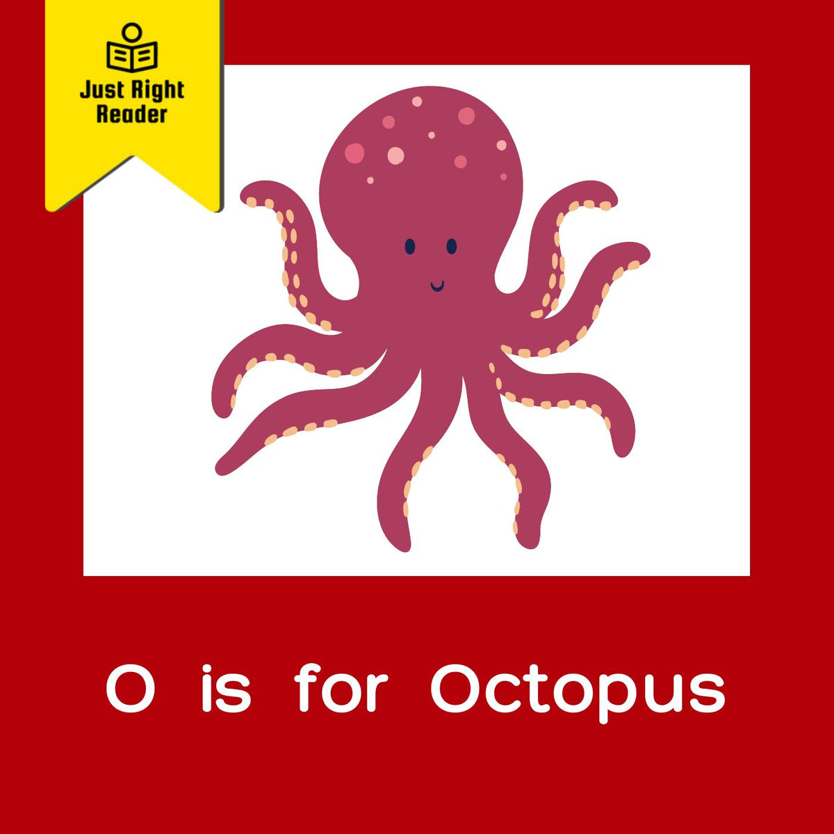 O is for Octopus - Just Right Reader