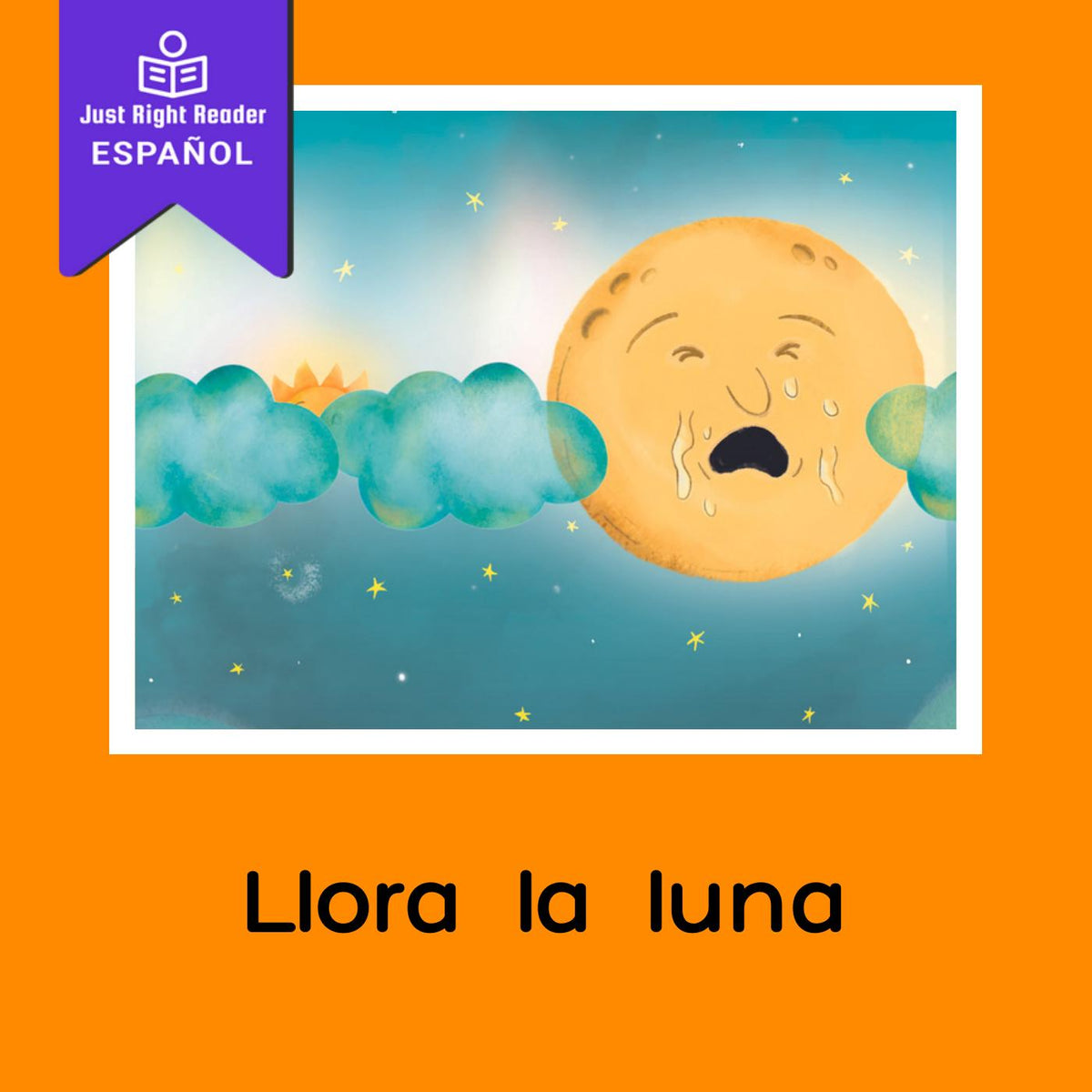 Llora la luna - Just Right Reader