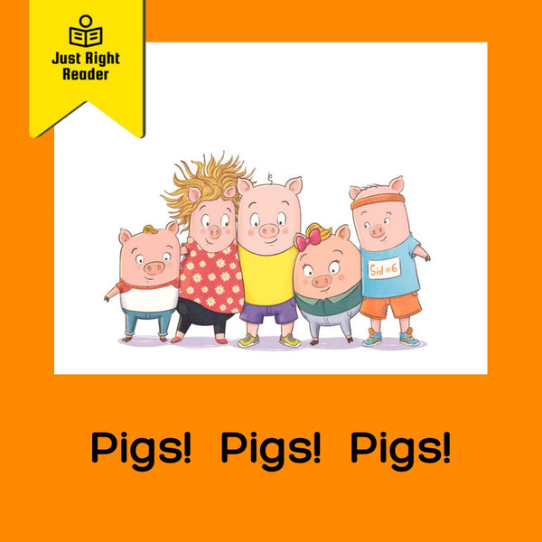 Pigs! Pigs! Pigs! - Just Right Reader