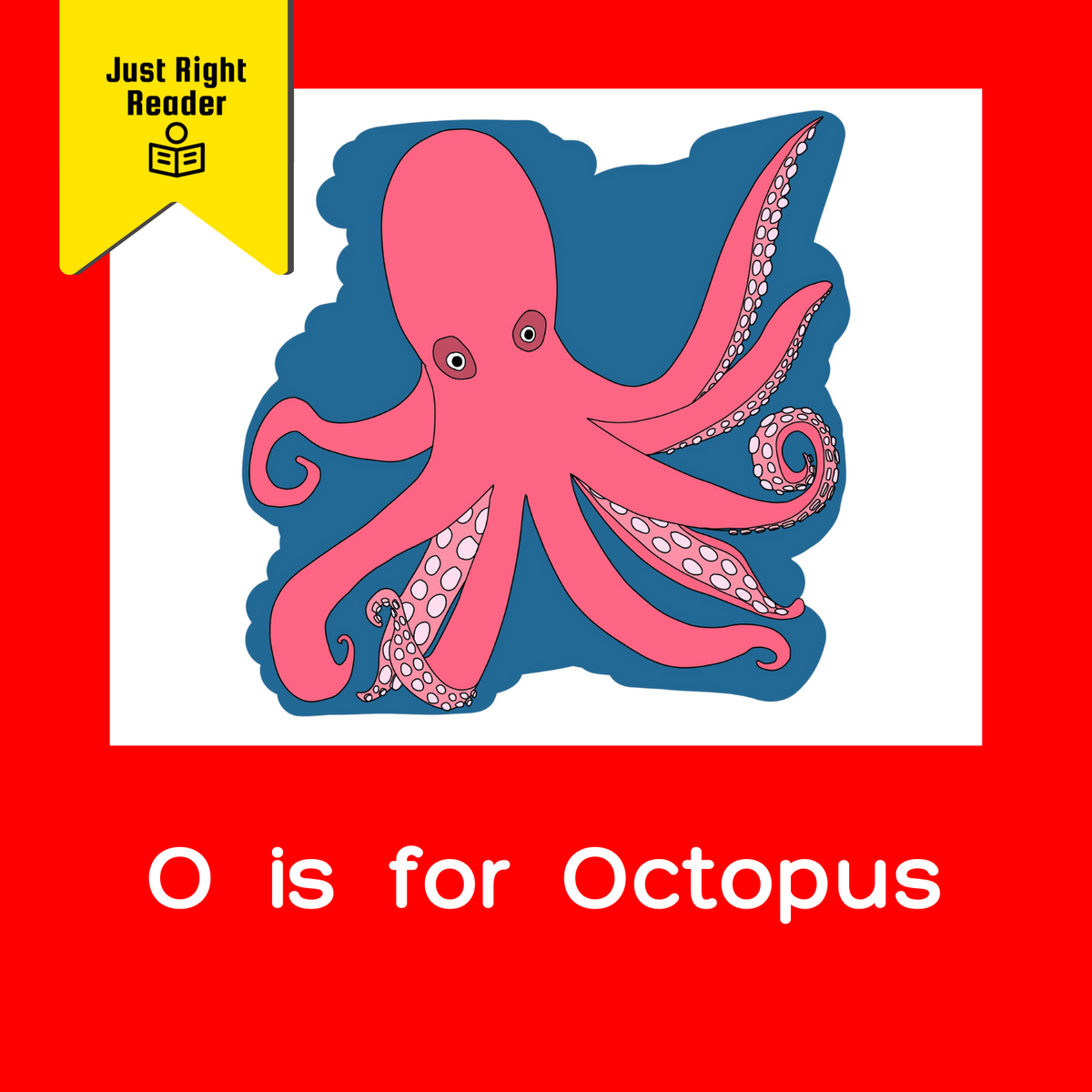 O is for Octopus - Just Right Reader
